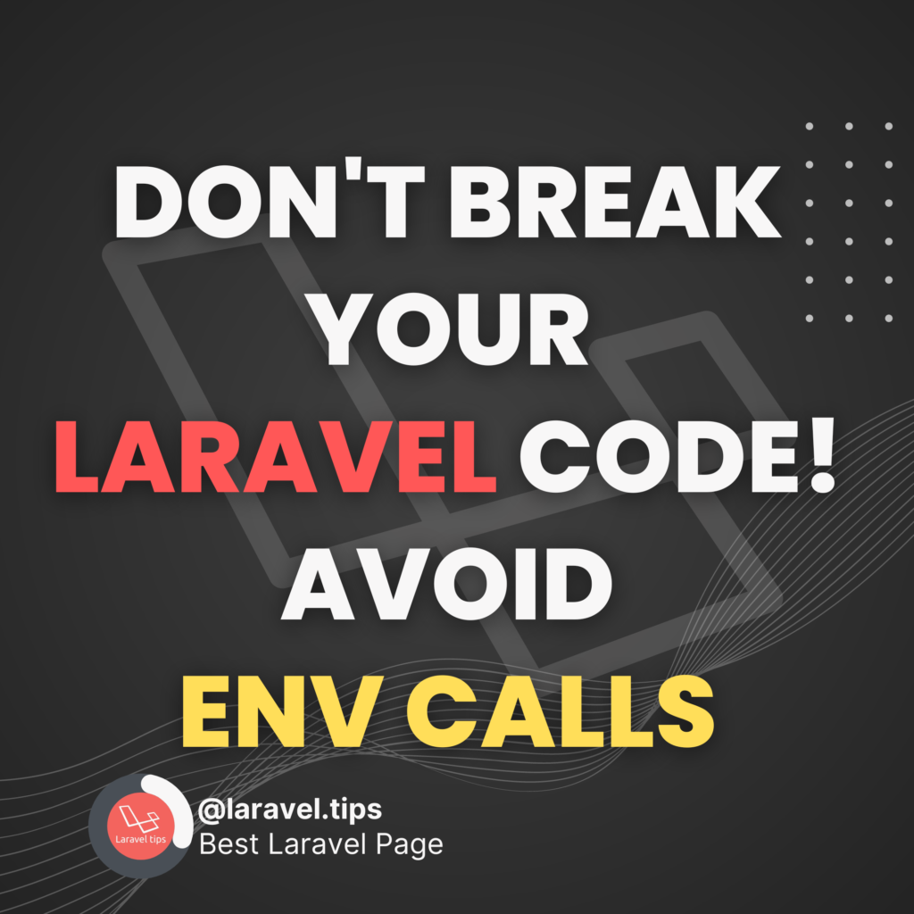 Laravel Best Practices Limiting Env Calls To Config Files For Better