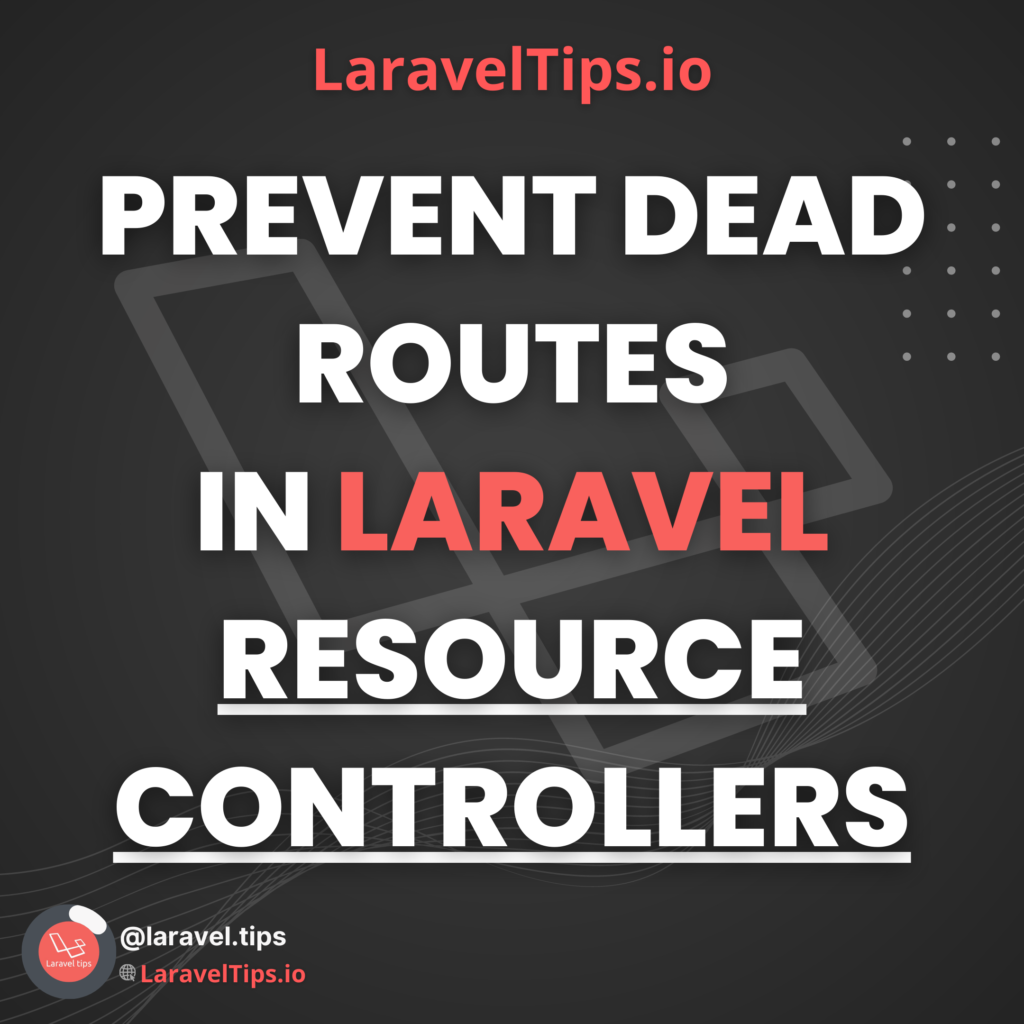 Avoiding 500 Errors in Laravel: How to Prevent Dead Routes in Resource ... Avoiding 500 Errors in Laravel: How to Prevent Dead Routes in Resource ...