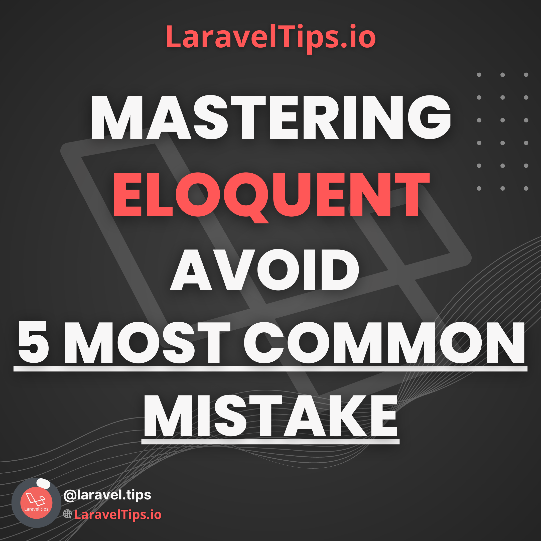 Mastering Eloquent How To Avoid The 5 Most Common Performance Pitfalls Laravel Tips